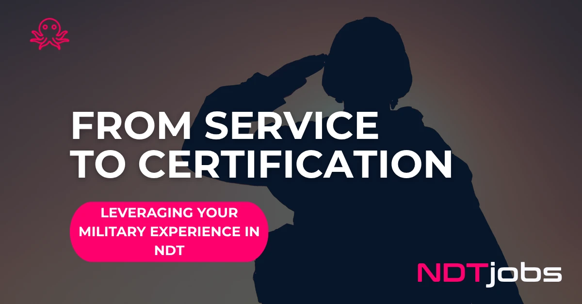 How to Leverage Your Military Experience for NDT Career Growth - NDT Jobs